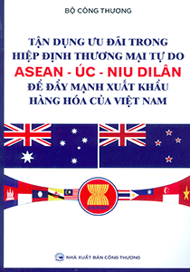 Tận dụng ưu đãi trong hiệp định thương mại tự do ASEAN - Úc - Niu Dilân ...